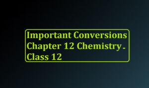 Important Conversions Chapter 12 Chemistry Class 12 - ScienceMotive