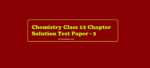 Chemistry Class 12 Chapter Solution Test Paper - 2 - ScienceMotive