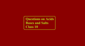 Questions on Acids Bases and Salts Class 10 - ScienceMotive